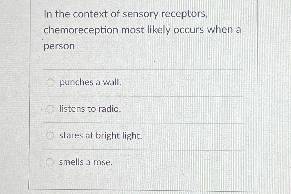 Solved In the context of sensory receptors, chemoreception | Chegg.com