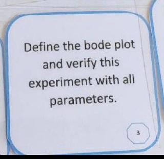 Solved Define the bode plot and verify this experiment with | Chegg.com