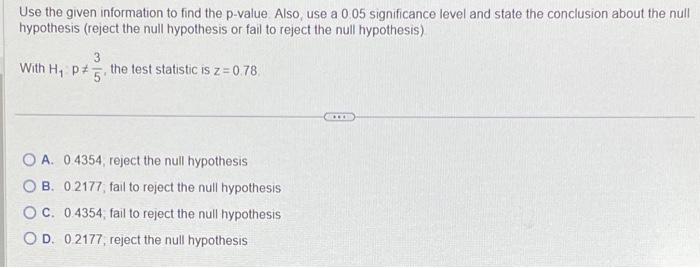 Solved Use the given information to find the p-value. Also, | Chegg.com
