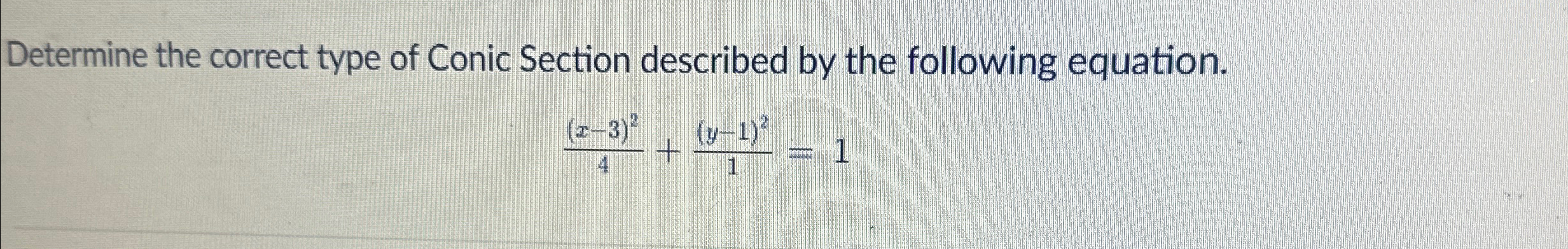 Solved Determine The Correct Type Of Conic Section Described