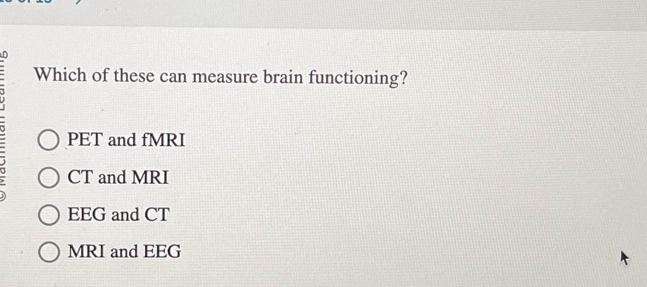 Solved Which of these can measure brain functioning?PET and | Chegg.com