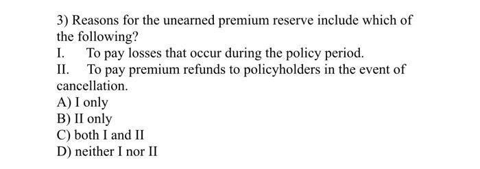 Solved 3) Reasons for the unearned premium reserve include | Chegg.com