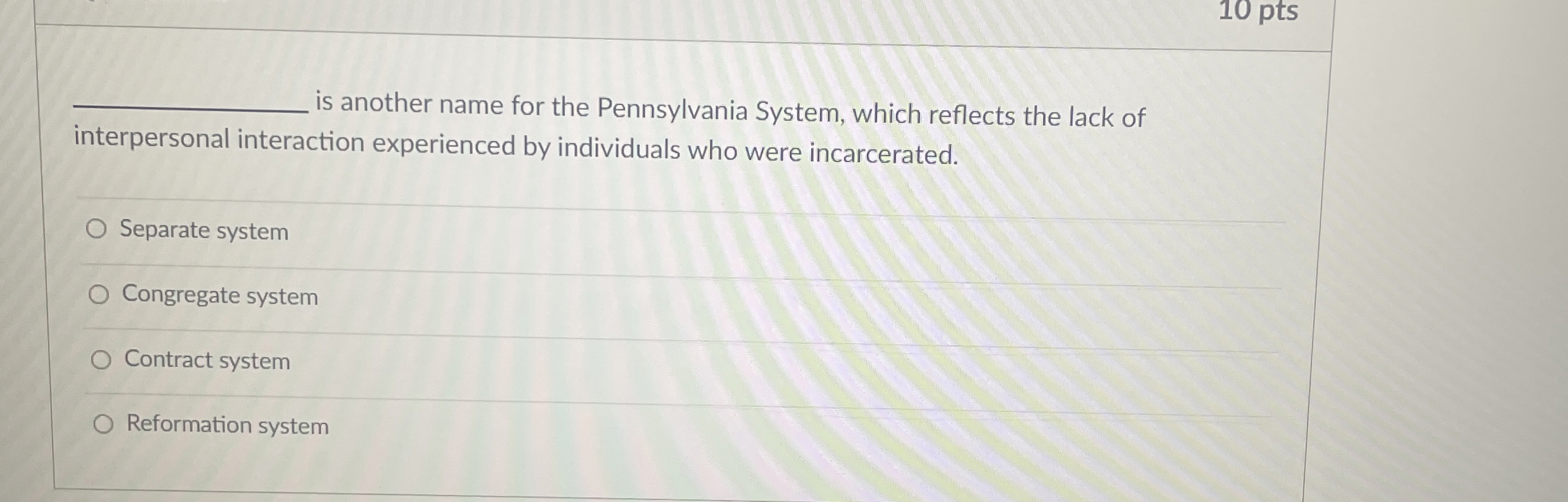 Solved 10 ﻿ptsis another name for the Pennsylvania System, | Chegg.com