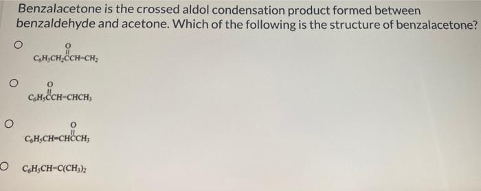 Solved Benzalacetone is the crossed aldol condensation | Chegg.com