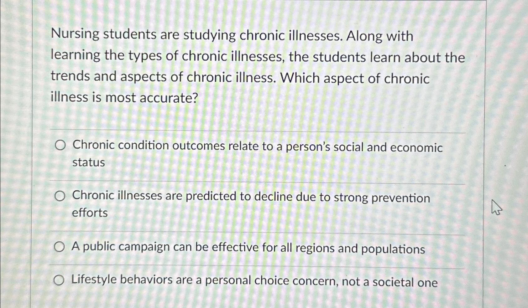 Solved Nursing students are studying chronic illnesses. | Chegg.com