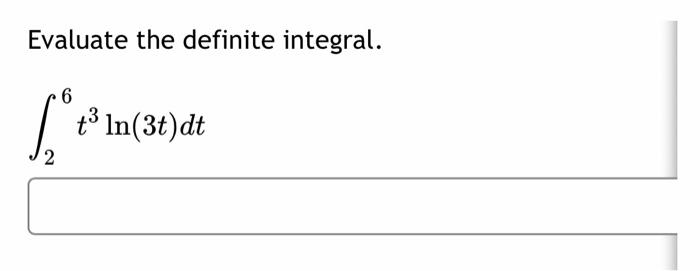 Solved Evaluate the definite integral. ť In(3t)dt 2 | Chegg.com