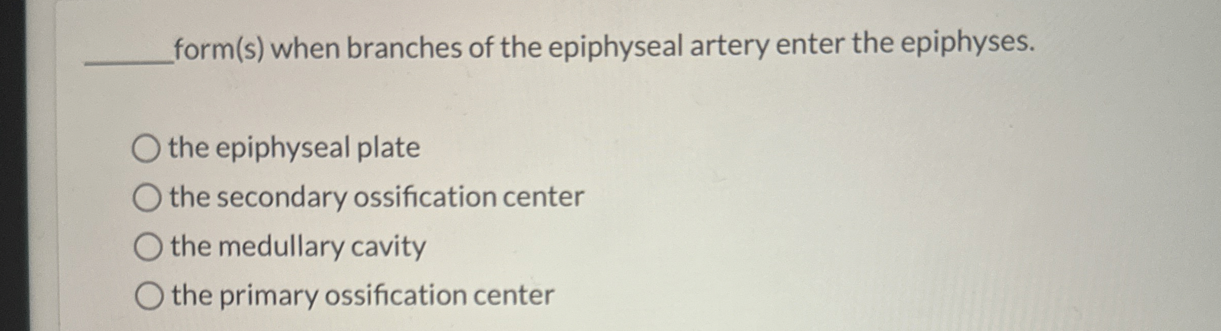 Solved form(s) ﻿when branches of the epiphyseal artery enter | Chegg.com