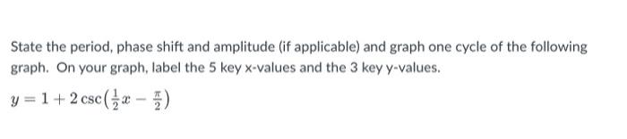 Solved State the period, phase shift and amplitude (if | Chegg.com