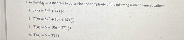 Solved Use the Master's theorem to determine the complexity | Chegg.com