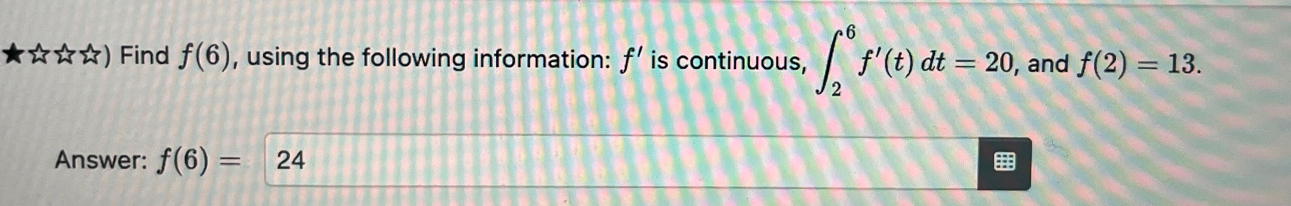 Solved Find f(6), ﻿using the following information: f' ﻿is | Chegg.com