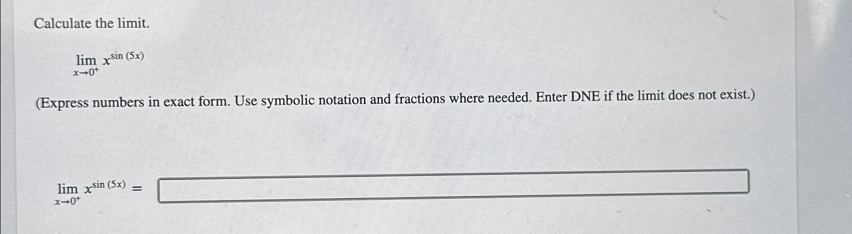 Solved Calculate the limit.limx→0+xsin(5x)(Express numbers | Chegg.com