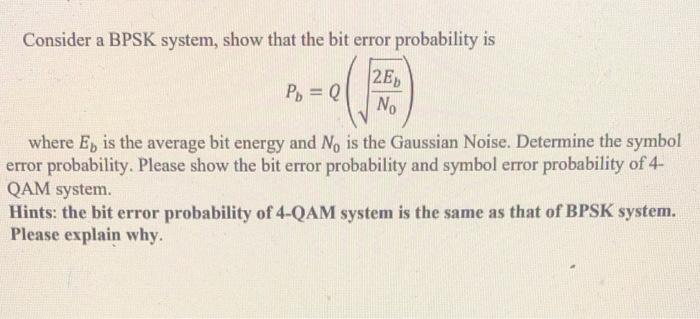 Solved Consider a BPSK system, show that the bit error | Chegg.com