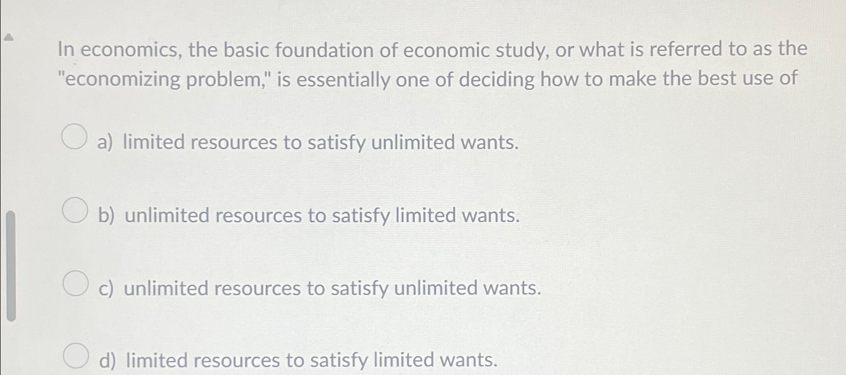 Solved In economics, the basic foundation of economic study, | Chegg.com