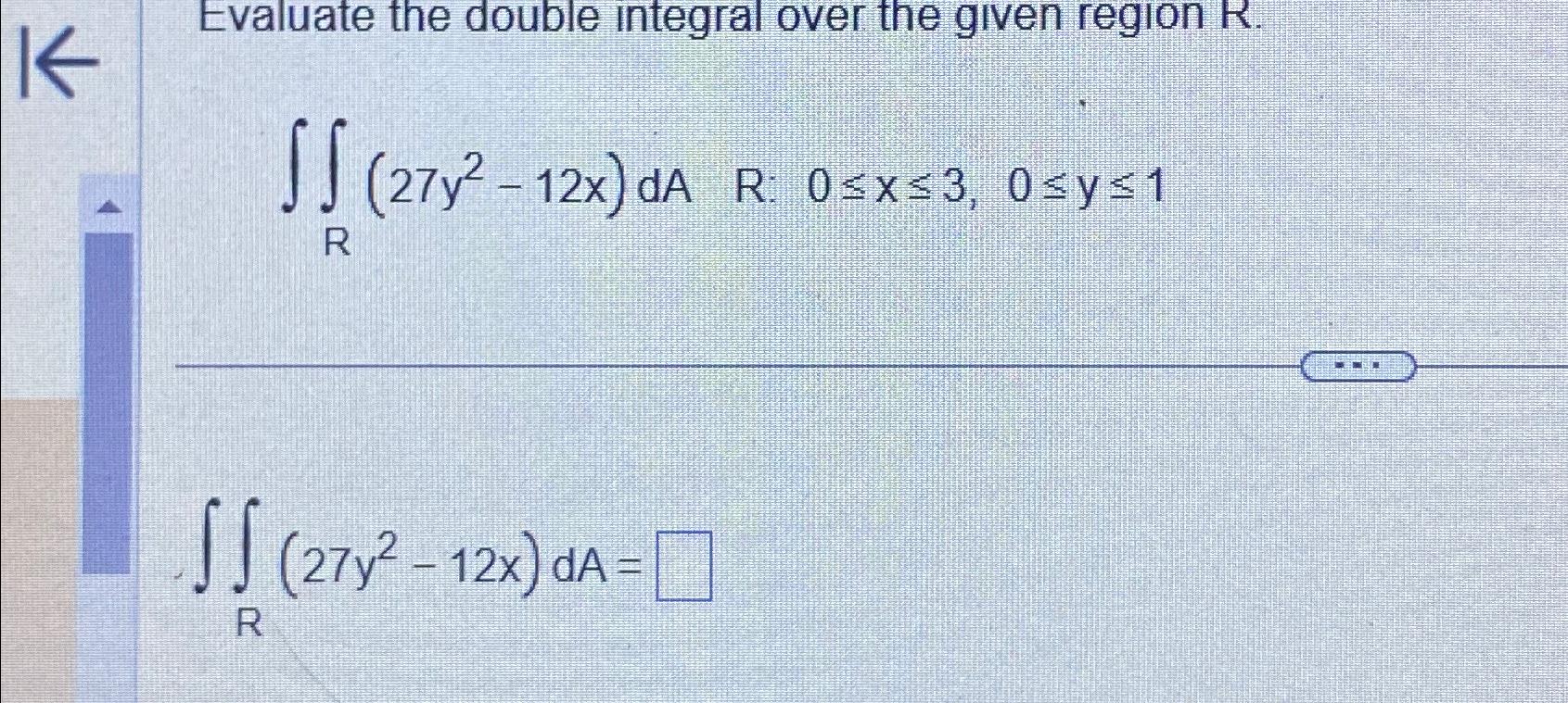 Solved Evaluate the double integral over the given region | Chegg.com