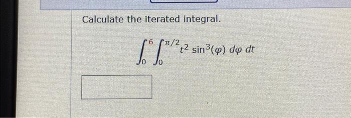 Solved Calculate the iterated integral. | Chegg.com