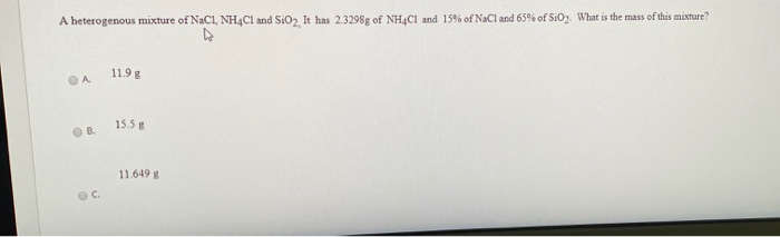Solved A heterogenous mixture of NaCI, NH4Cl and SiO2. It | Chegg.com