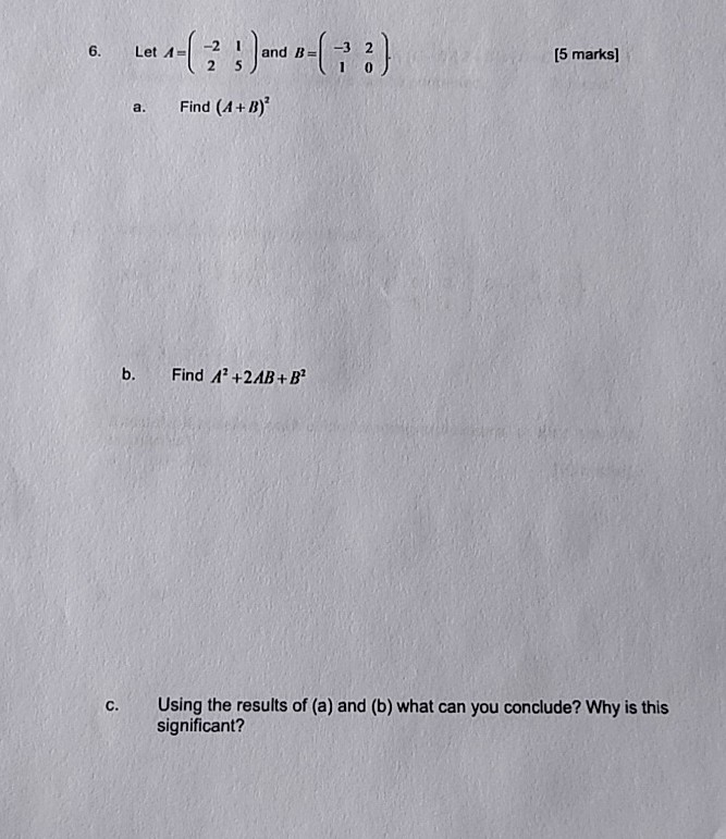 Solved 6. Let 4-( 2 ; )and 0-(1 :) (5 marks] a Find (A + B) | Chegg.com