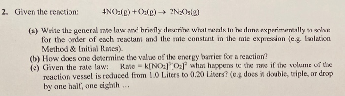 Solved 2. Given the reaction: 4NO2(g) + O2(g) → 2N2O5(8) (a) | Chegg.com