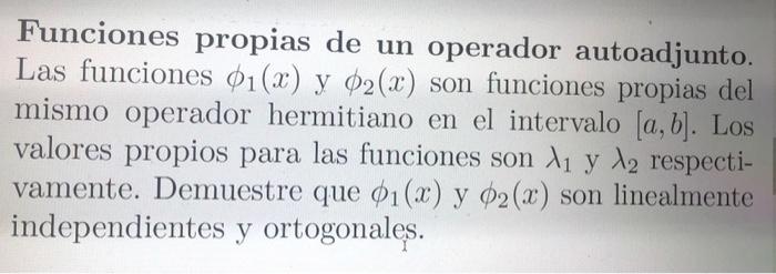 Solved Funciones propias de un operador autoadjunto. Las | Chegg.com