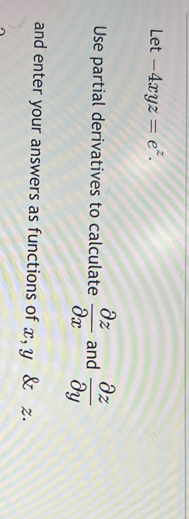 Solved Let -4xyz=ez.Use partial derivatives to calculate | Chegg.com