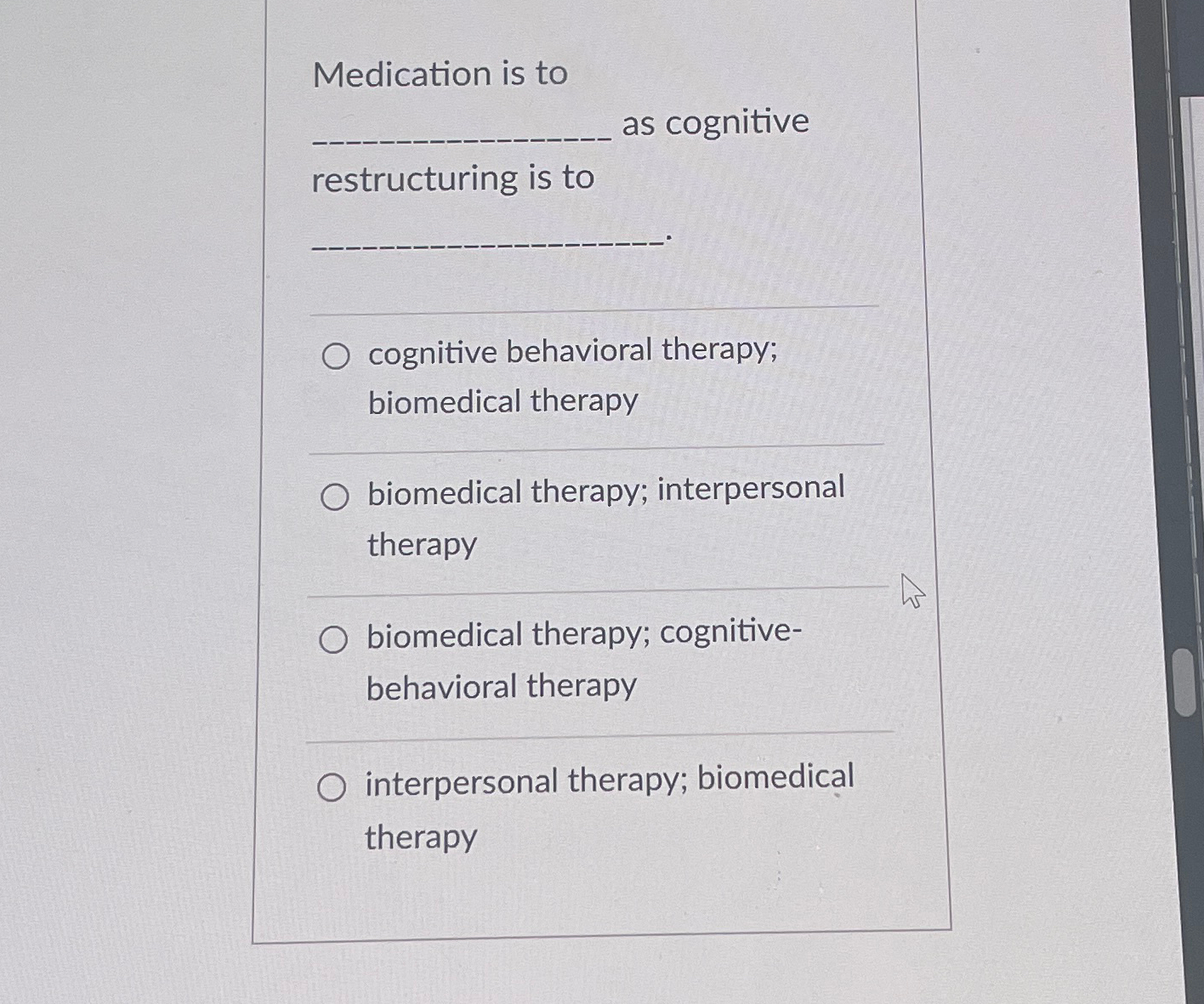 Solved Medication is to as cognitive restructuring is | Chegg.com