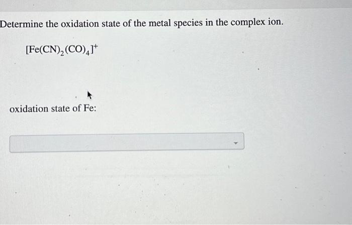 Solved Determine the oxidation state of the metal species in | Chegg.com