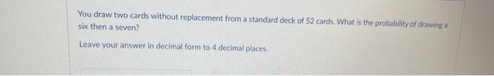 Solved You draw two cards without replacement from a | Chegg.com
