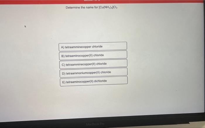 Solved Determine the name for [Cu(NH3)4]Cl2.Which of the | Chegg.com