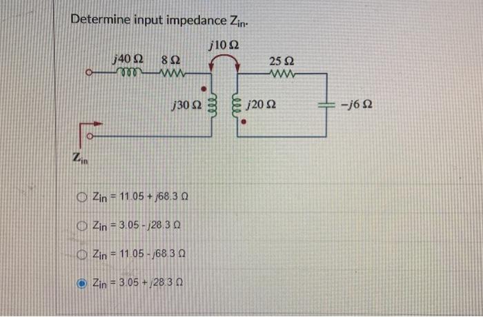 Solved Determine input impedance Zin- j10Ω 540 Ω 8 Ω | Chegg.com