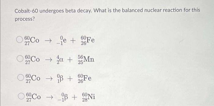 Solved Cobalt-60 undergoes beta decay. What is the balanced | Chegg.com