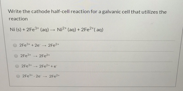 Solved Write the anode half-cell reaction for a galvanic | Chegg.com