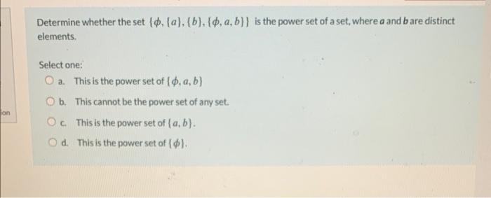Solved Determine whether the set {ϕ,{a},{b},{ϕ,a,b}} is the | Chegg.com