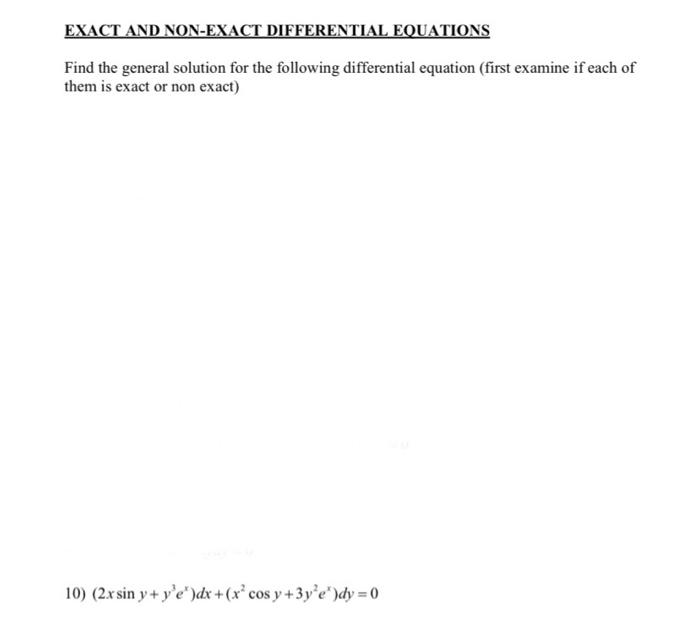 Solved EXACT AND NON-EXACT DIFFERENTIAL EQUATIONS Find the | Chegg.com