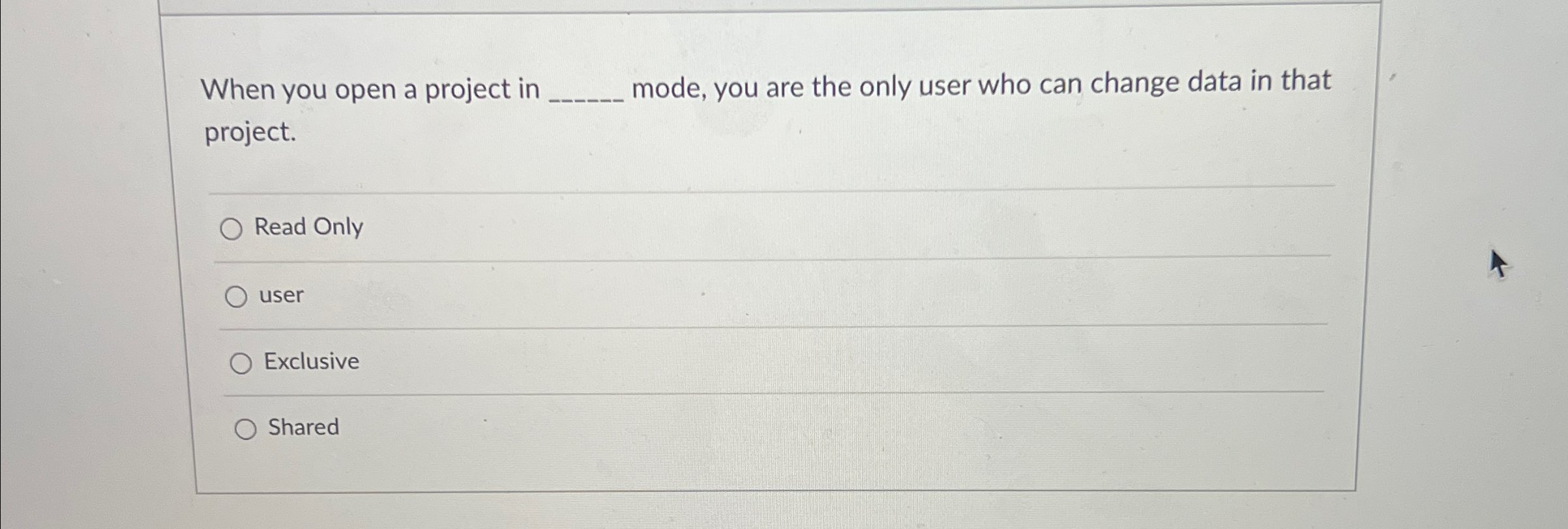 Solved When you open a project in mode, you are the only | Chegg.com