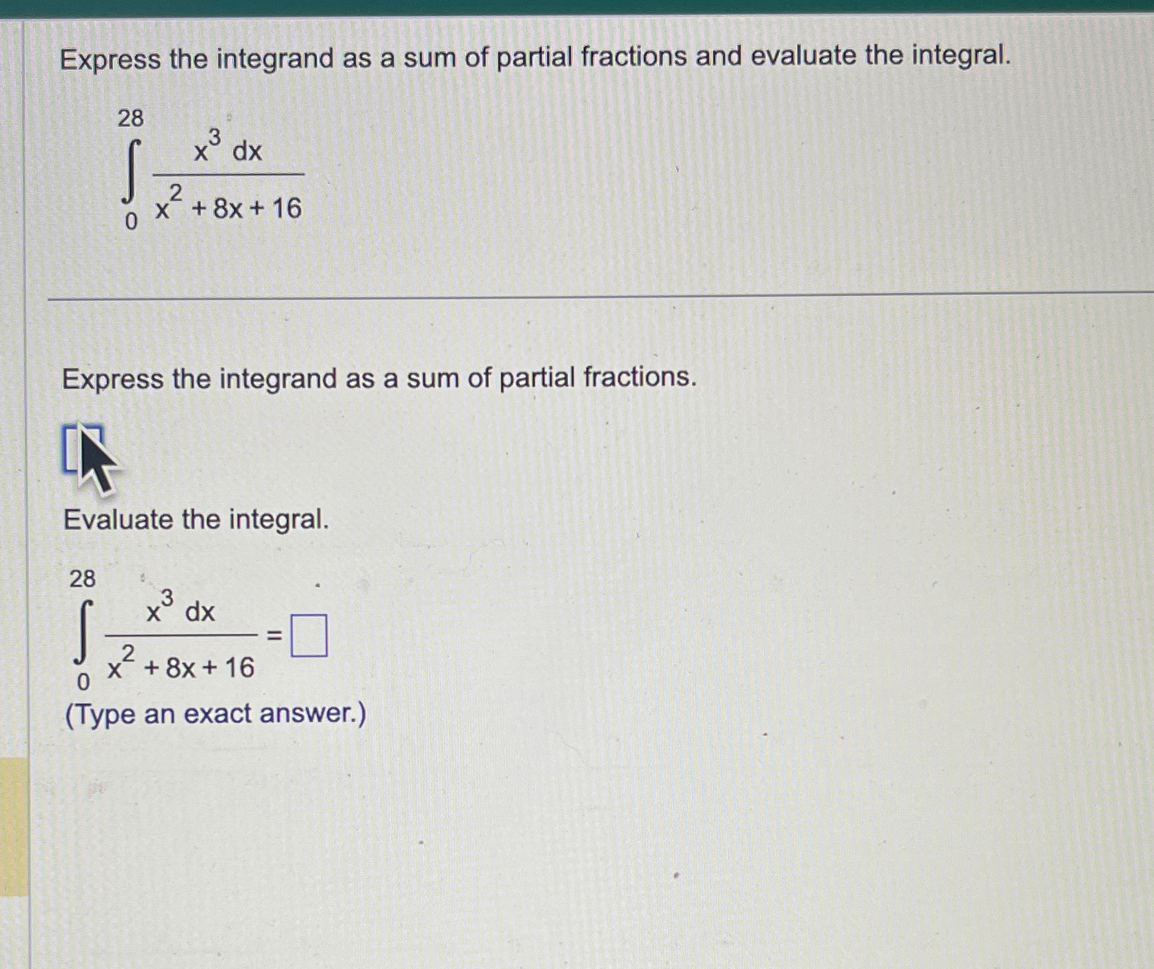 Solved Express the integrand as a sum of partial fractions | Chegg.com