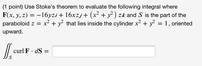 Solved (1 point) Use Stoke's theorem to evaluate the | Chegg.com