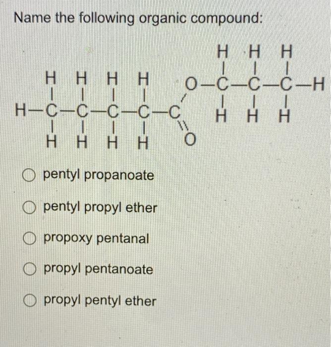 Solved Name the following organic compound: H H H Н Н Н Н | Chegg.com