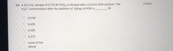 Solved (0.5pts) 40) A 25.0 mL sample of 0.723 M HCIO, is | Chegg.com