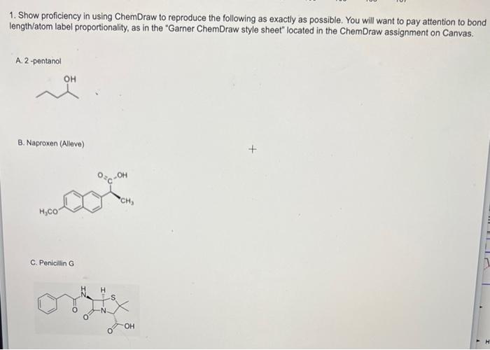 Solved 1. Show proficiency in using ChemDraw to reproduce | Chegg.com