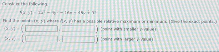 Solved Consider the following. f(x,y)=2x2−4y3−16x+48y+32 | Chegg.com