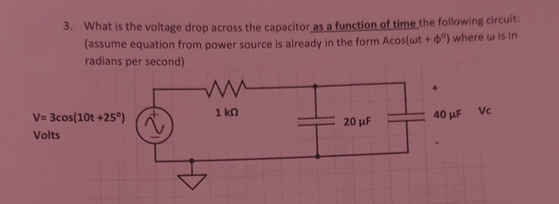 Solved 3. What is the voltage drop across the capacitor as a | Chegg.com