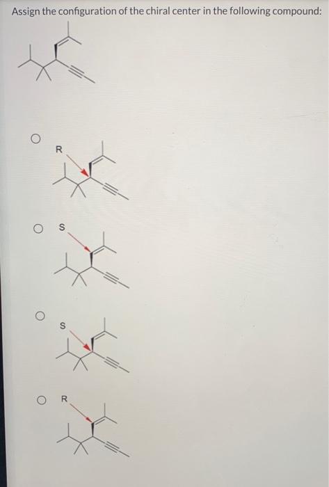Solved Assign the configuration of the chiral center in the | Chegg.com