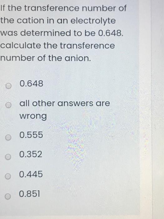 Solved If the transference number of the cation in an | Chegg.com