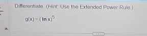 Solved Differentiate. (Hint: Use the Extended Power | Chegg.com