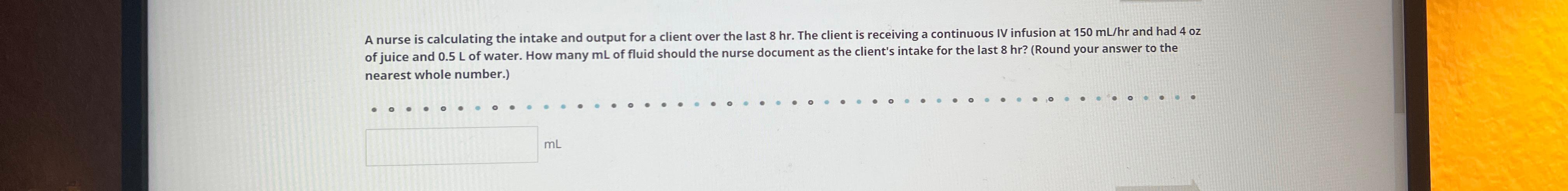 Solved A nurse is calculating the intake and output for a | Chegg.com