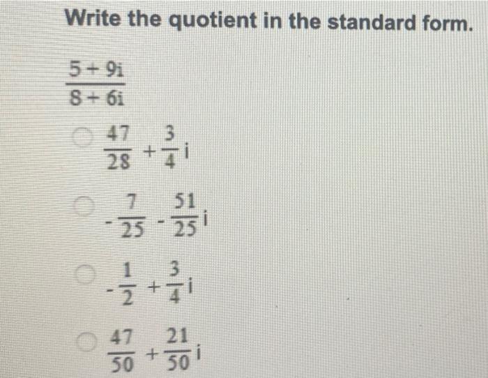 Solved Write the quotient in the standard form. | Chegg.com