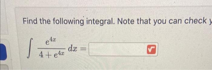 Solved Find the following integral. Note that you can check | Chegg.com