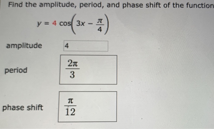Solved Find the amplitude, period, and phase shift of the | Chegg.com