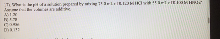 Solved 17). What is the pH of a solution prepared by mixing | Chegg.com