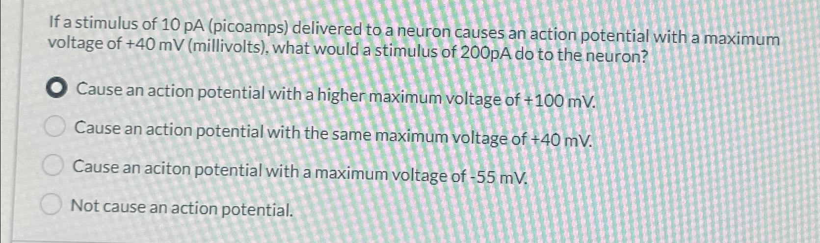 Solved If a stimulus of 10pA (picoamps) ﻿delivered to a | Chegg.com